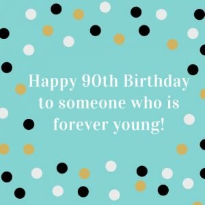 90th Birthday Wishes - Perfect Quotes for a 90th Birthday